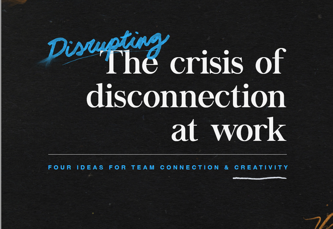 Disrupting the Crisis of Disconnection at Work.